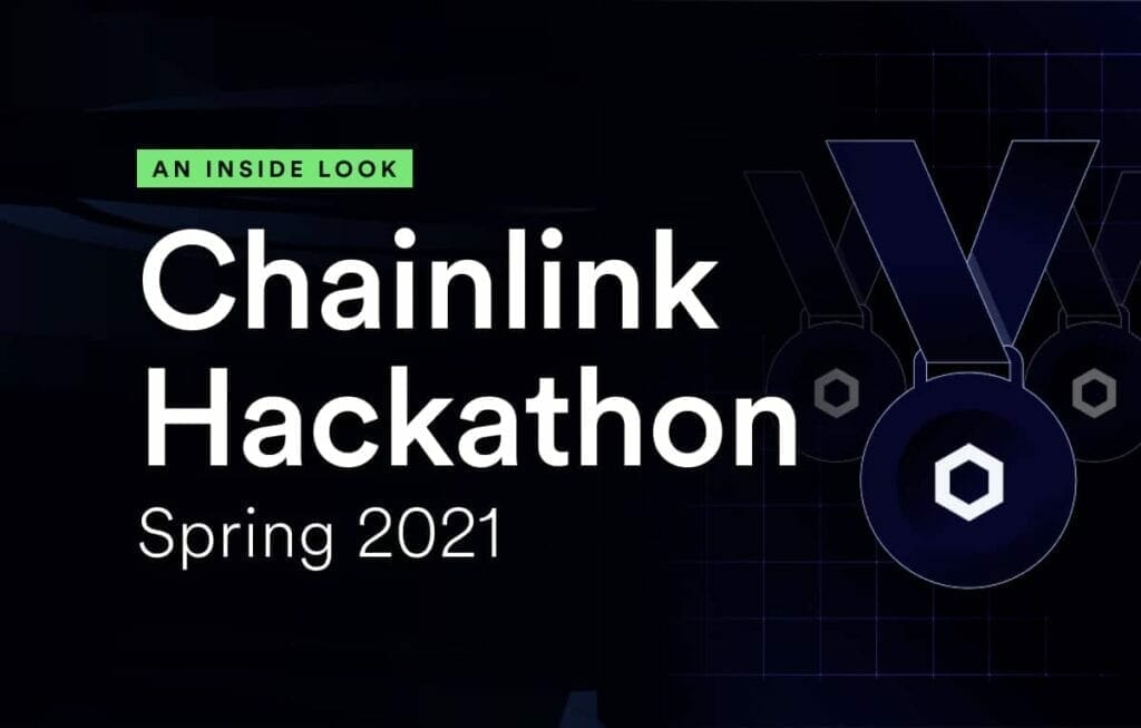 Inside The Spring 2021 Chainlink Hackathon - Chainlink Today